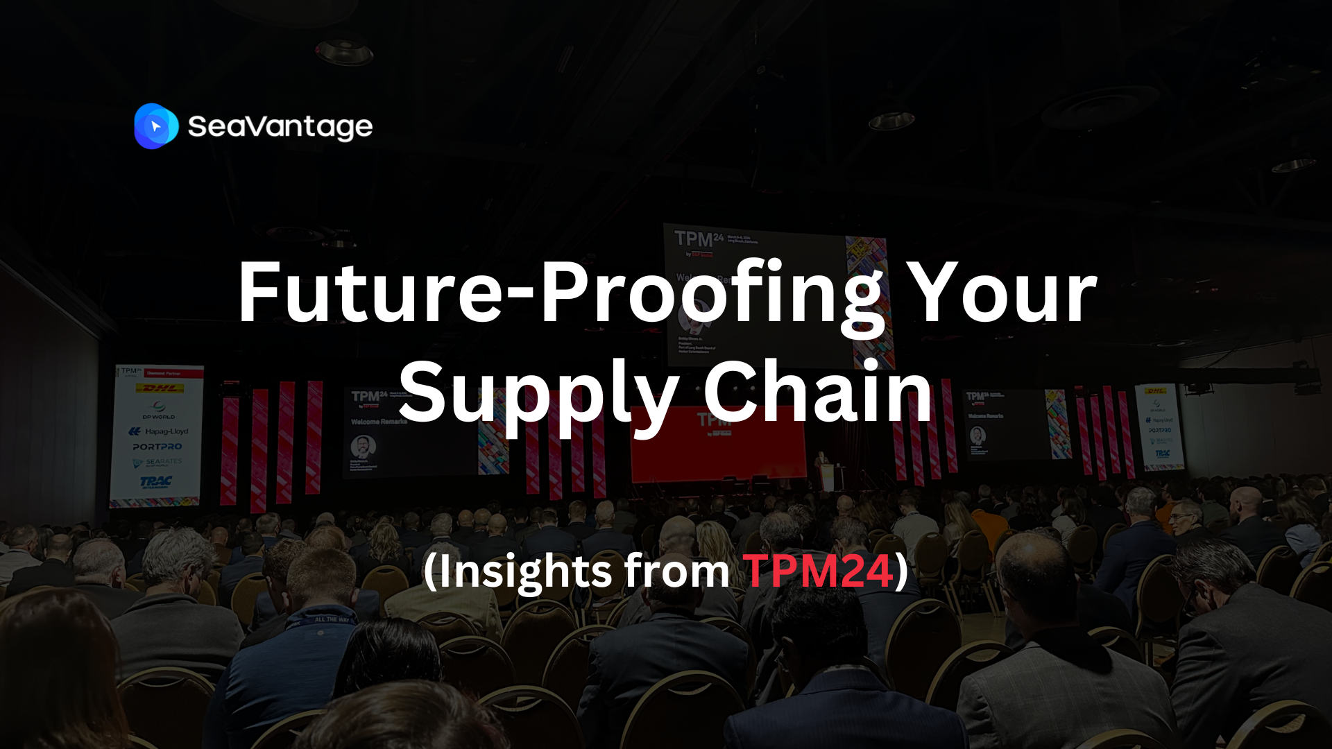 Future-Proofing Your Supply Chain: Insights from TPM24